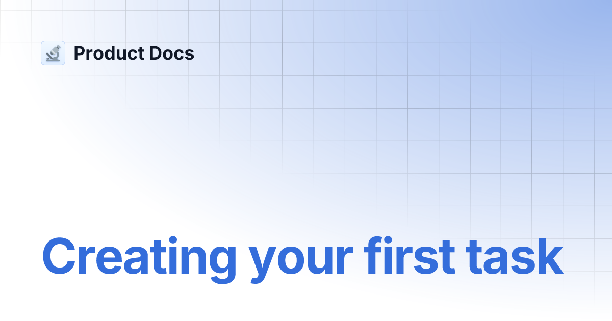 Creating your first task | Product Docs